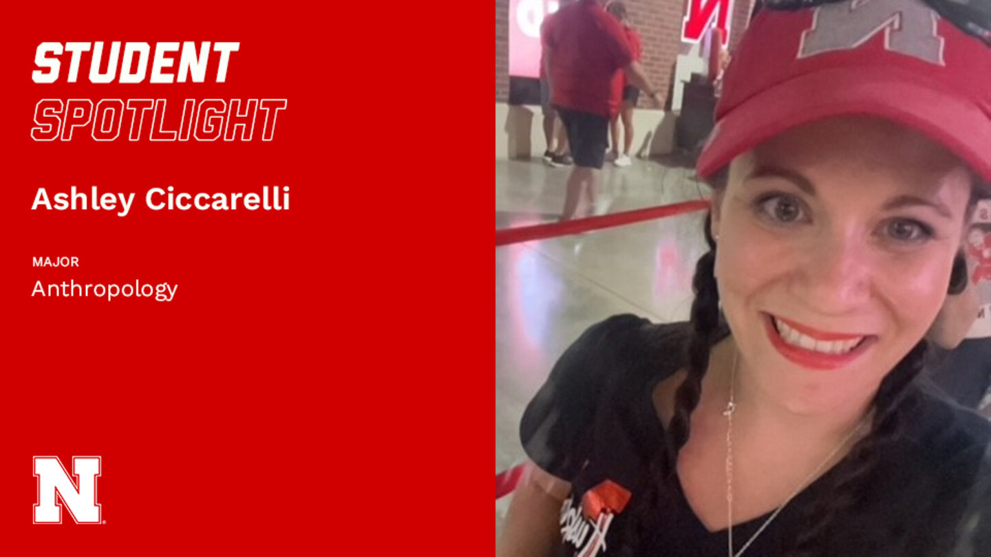 Student Spotlight: Ashley Ciccarelli | College of Arts and Sciences | Nebraska